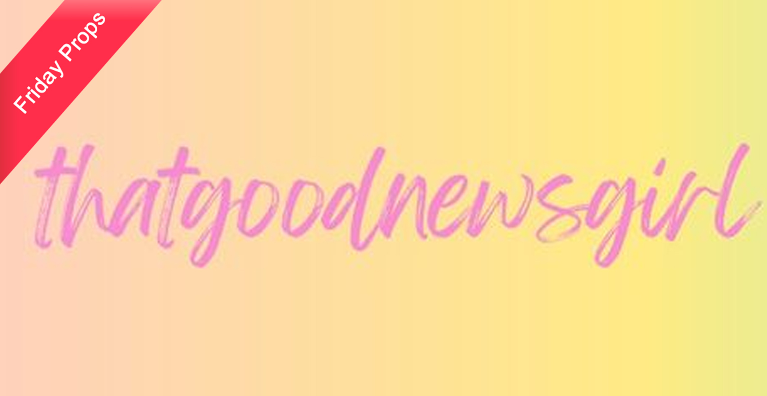 Friday Props: That Good News Girl